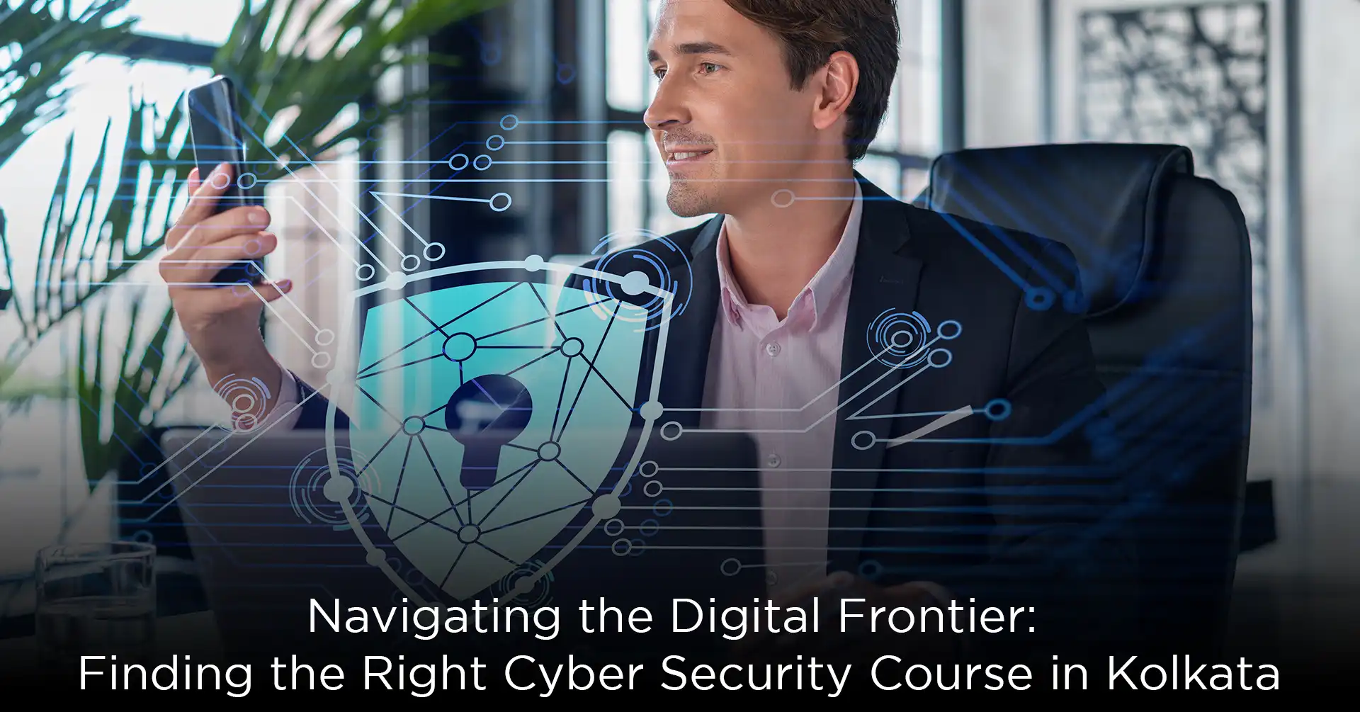 Navigate the Digital Frontier: Find Cyber Security Course in Kolkata - IEMLabs Blog