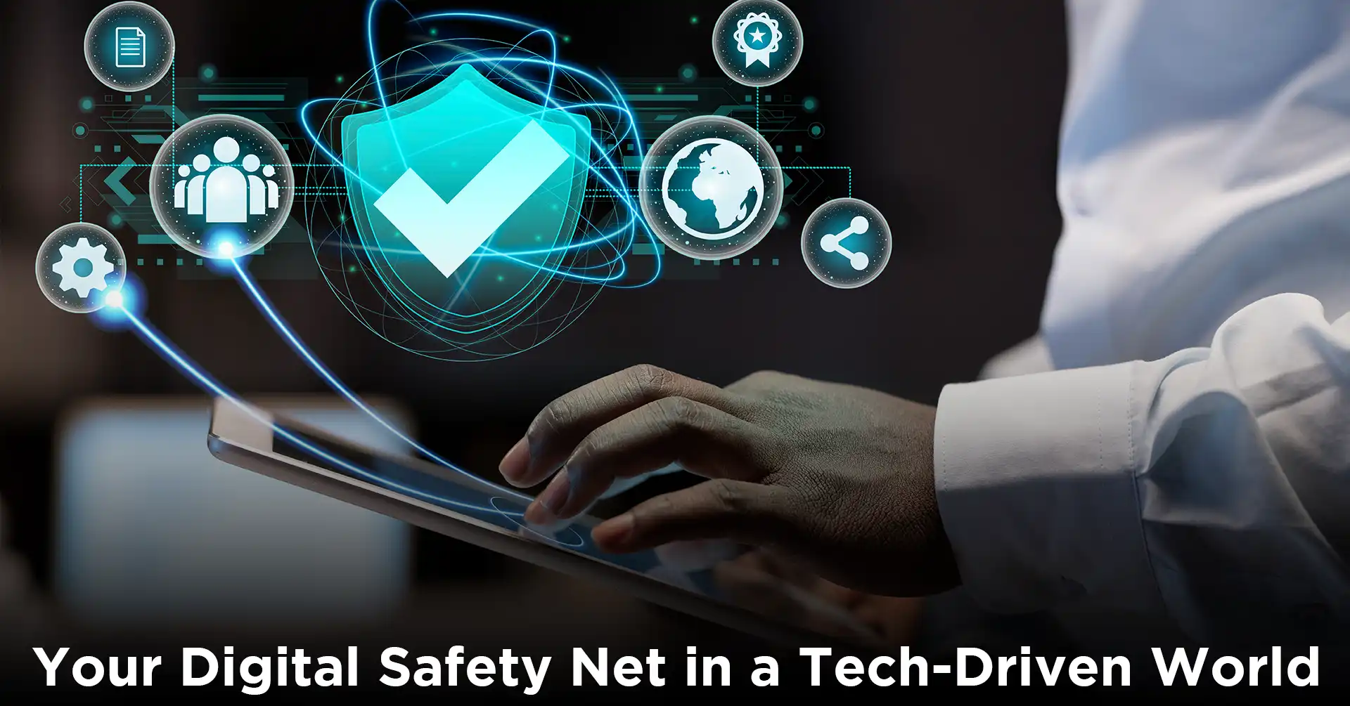 Your Digital Safety Net in a Tech-Driven World - IEMLabs Blog