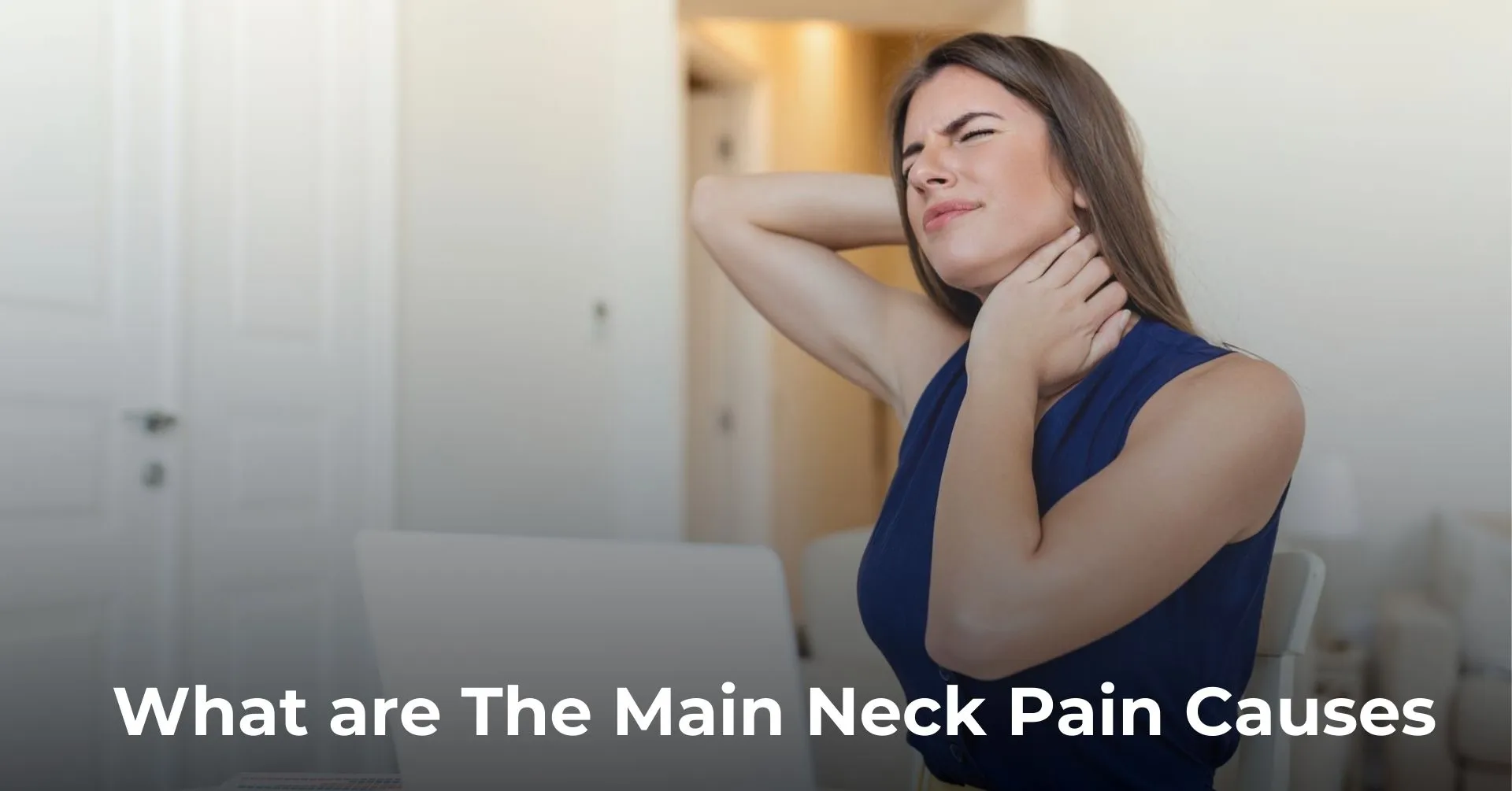 What are The Main Neck Pain Causes