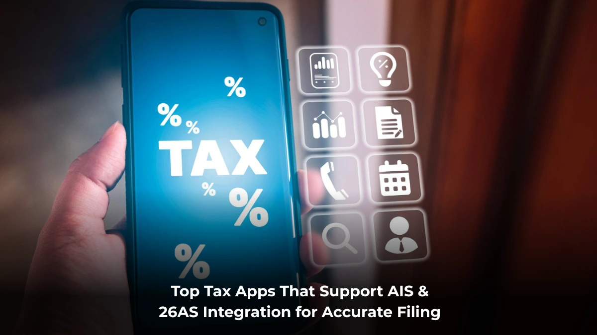 Tax Apps with AIS and 26AS Integration for Accurate Filing