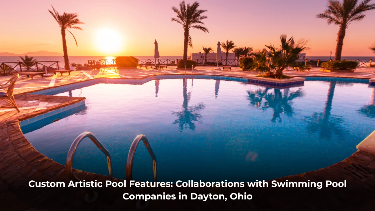 Collaborations with Swimming Pool Companies in Dayton, Ohio