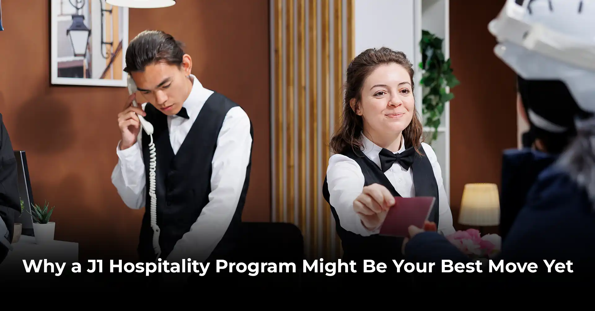 Why a J1 Hospitality Program Might Be Your Best Move Yet