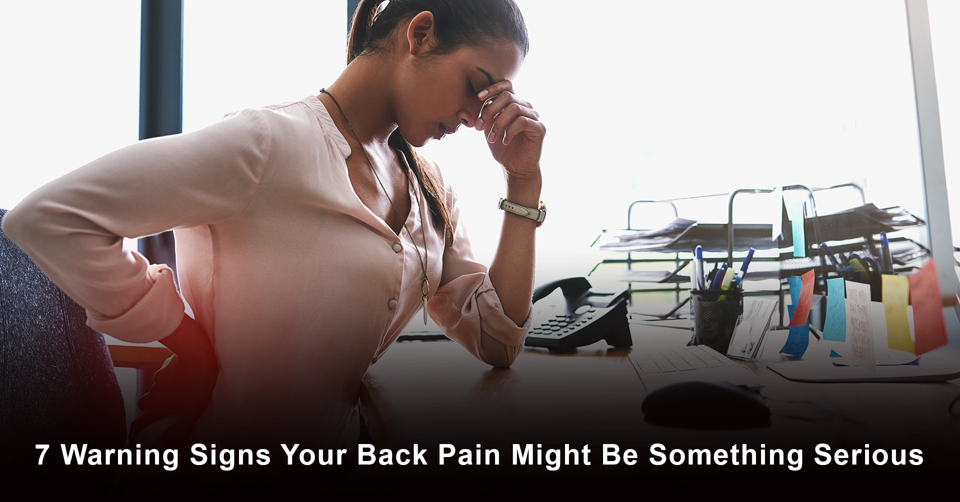 7 Warning Signs Your Back Pain Might Be Something Serious
