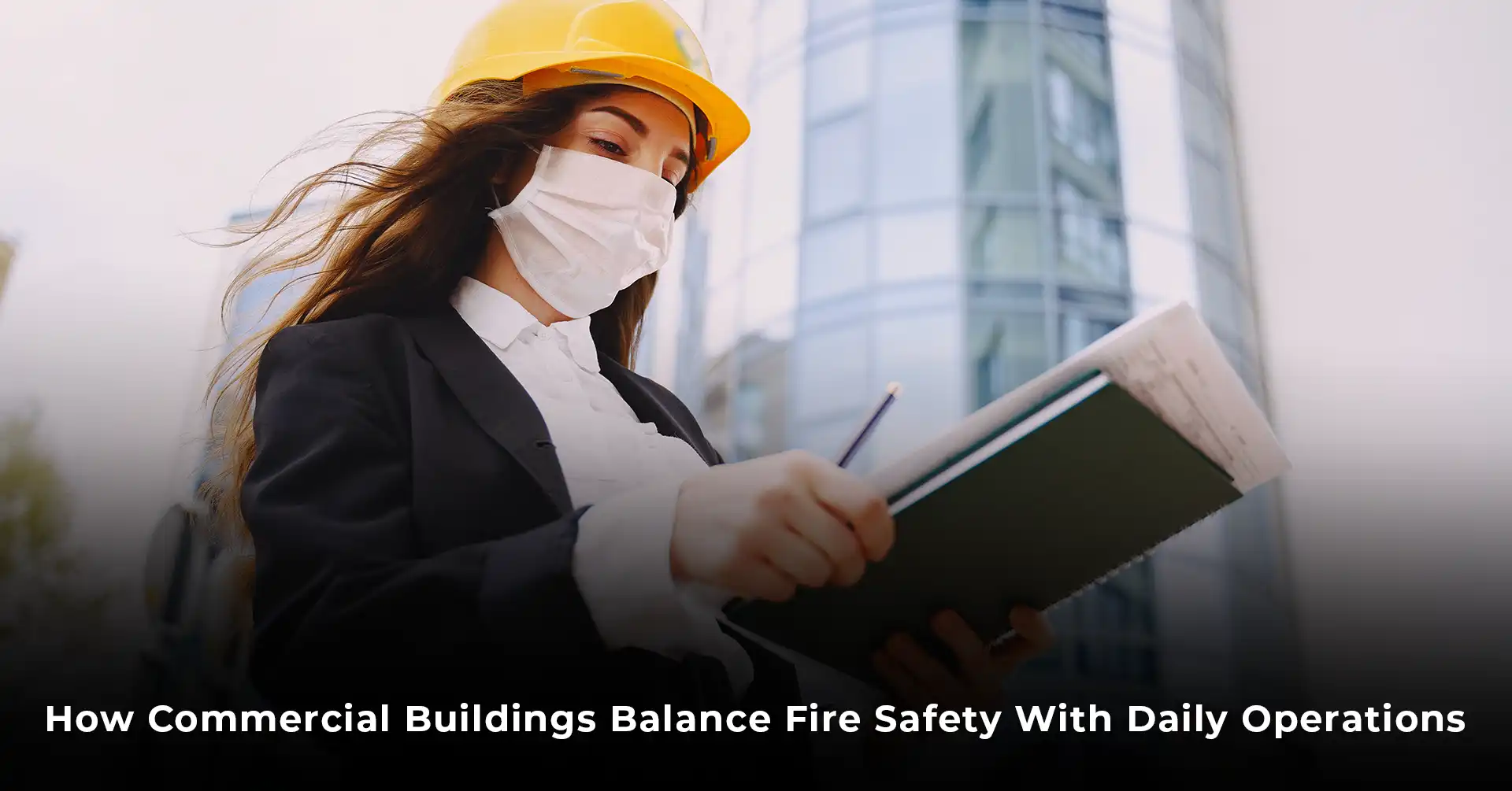 How Commercial Buildings Balance Fire Safety With Daily Operations