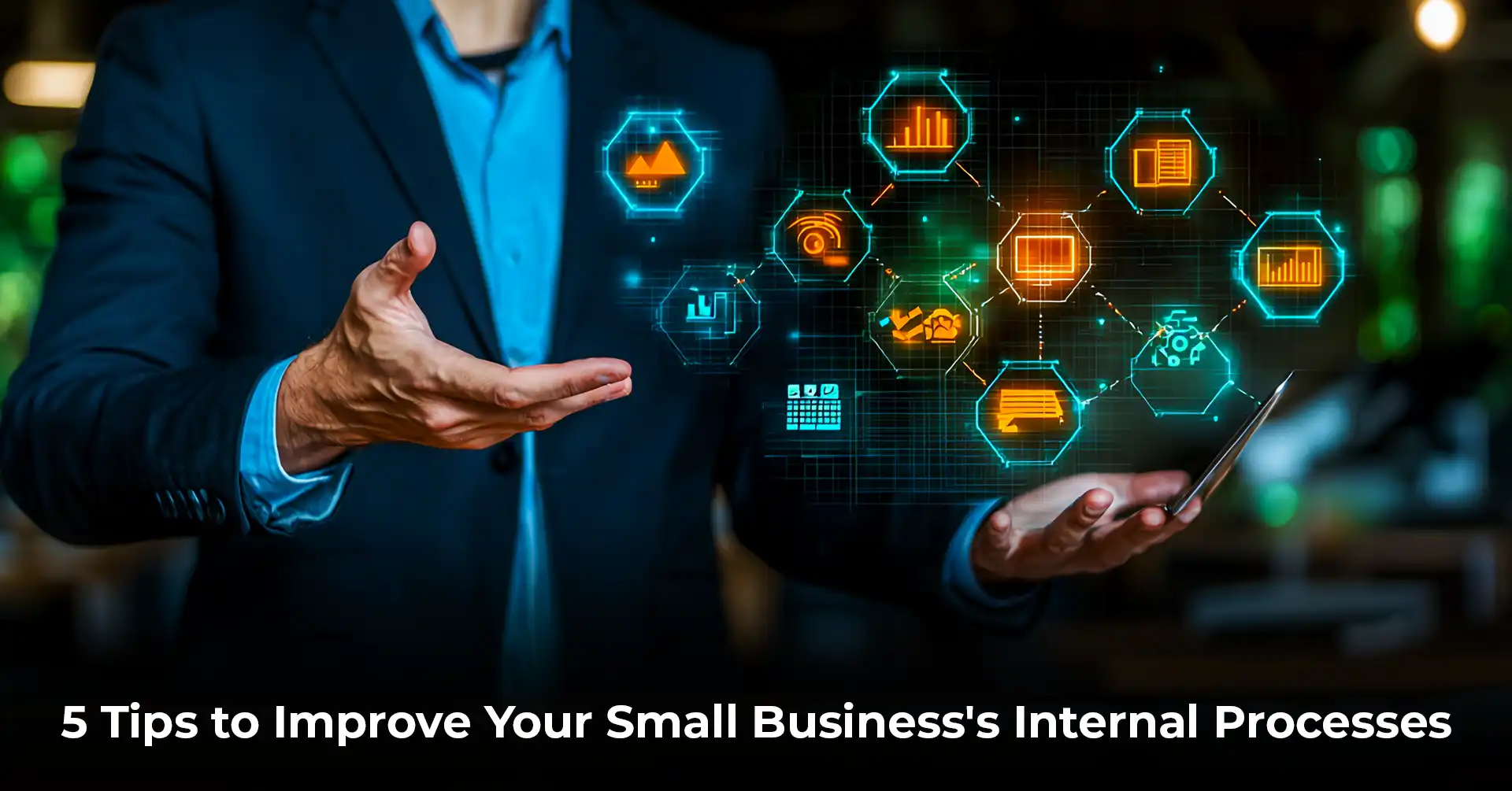 5 Tips to Improve Your Small Business's Internal Processes