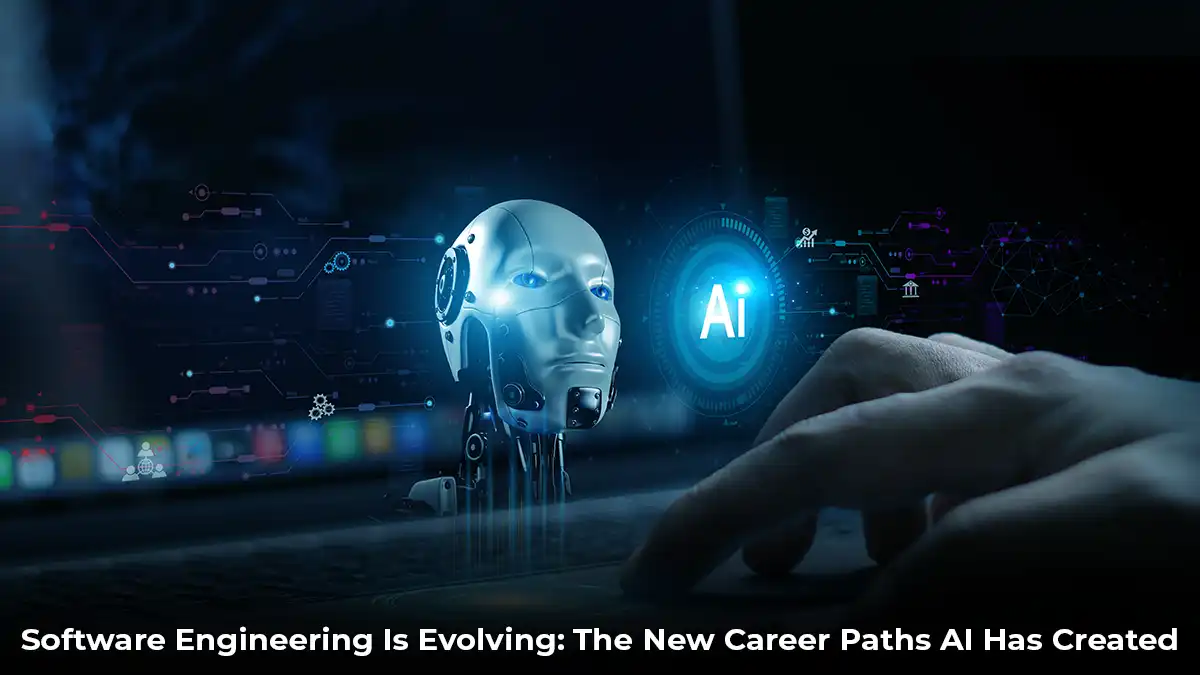 Software Engineering Is Evolving: The New Career Paths AI Has Created